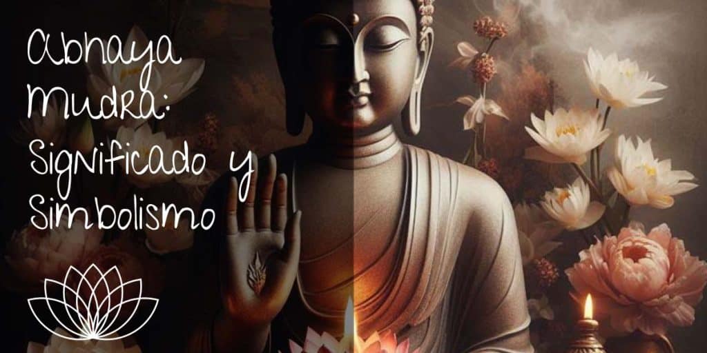 Abhaya MUDRA: Significado y Simbolismo en el Budismo